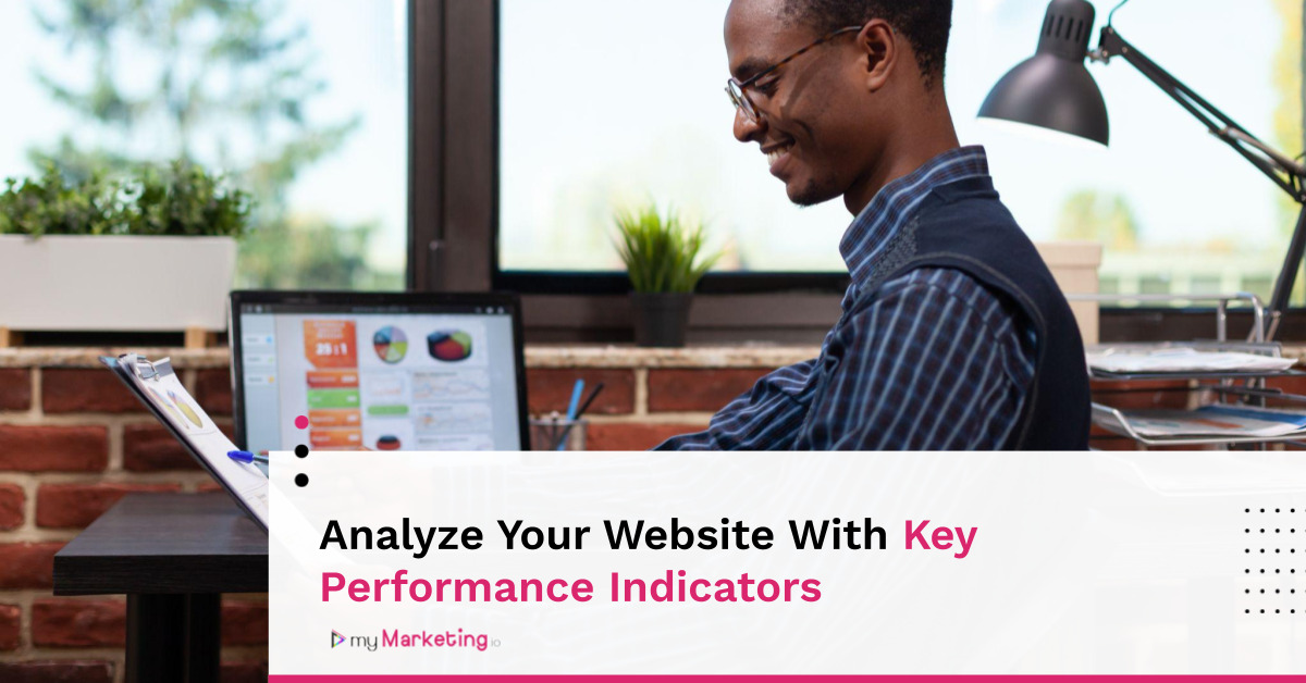 Top Key Performance Indicators For Your Website | myMarketing