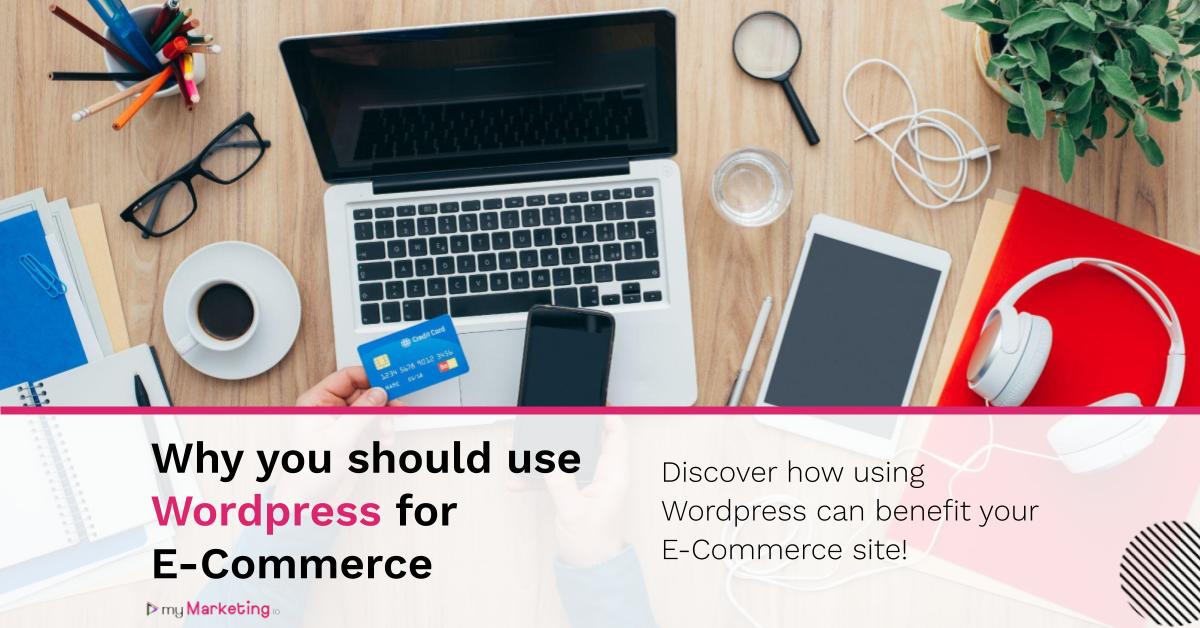 Why you Should Use Wordpress for E-Commerce | myMarketing