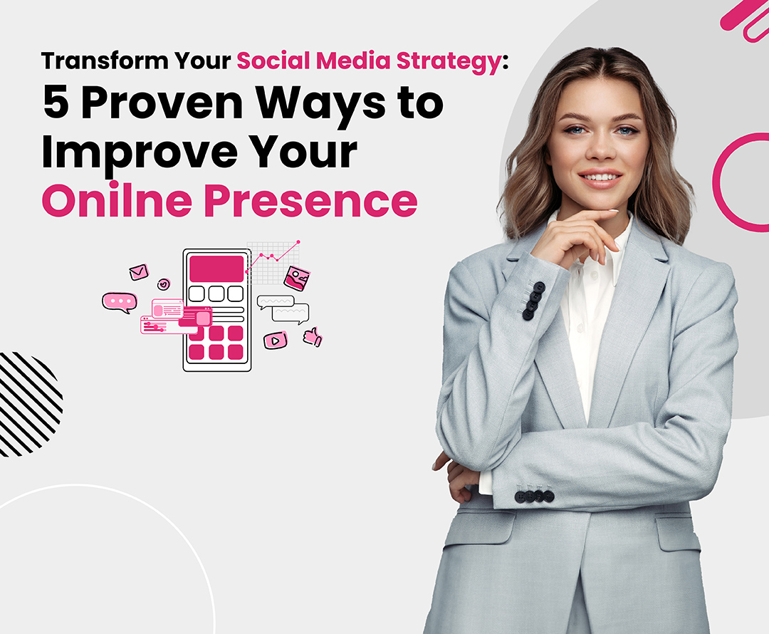 Social Media Strategy: 5 Proven Ways to Elevate Your Online Presence