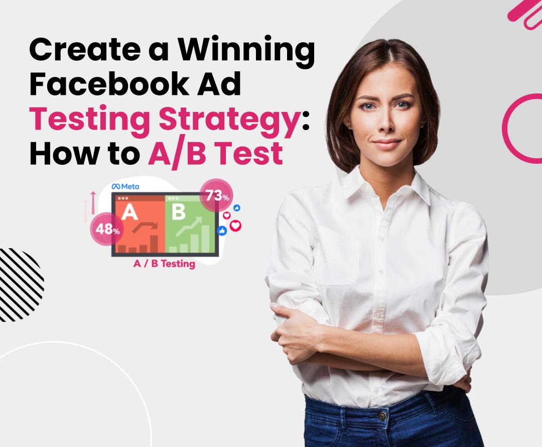 A Comprehensive Guide to Crafting a Winning Facebook Ad A/B Testing ...